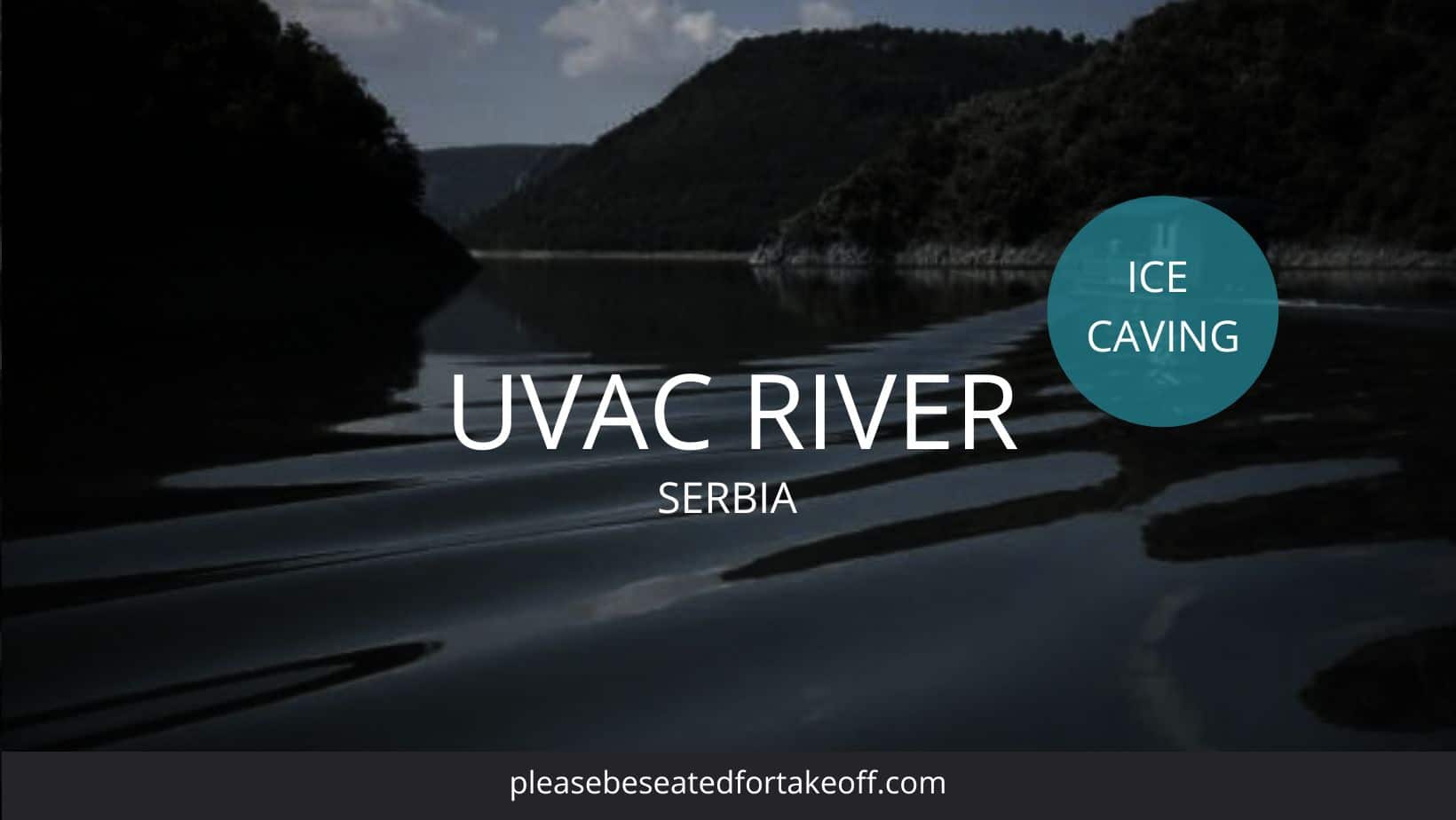 Uvac ice cave escape of Serbian summer heat - Please be seated for Takeoff